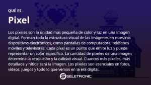 ¿Qué es Píxel? ¡Entender todo! | Seletronic